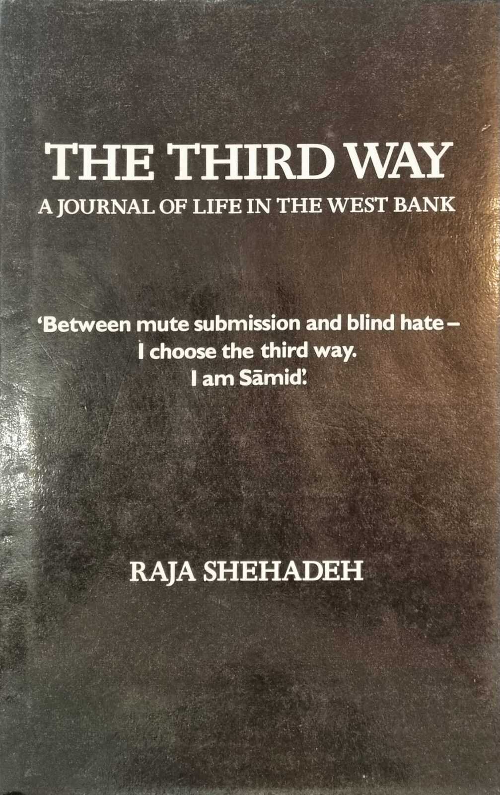 The Third Way. A Journal of Life in The West Bank