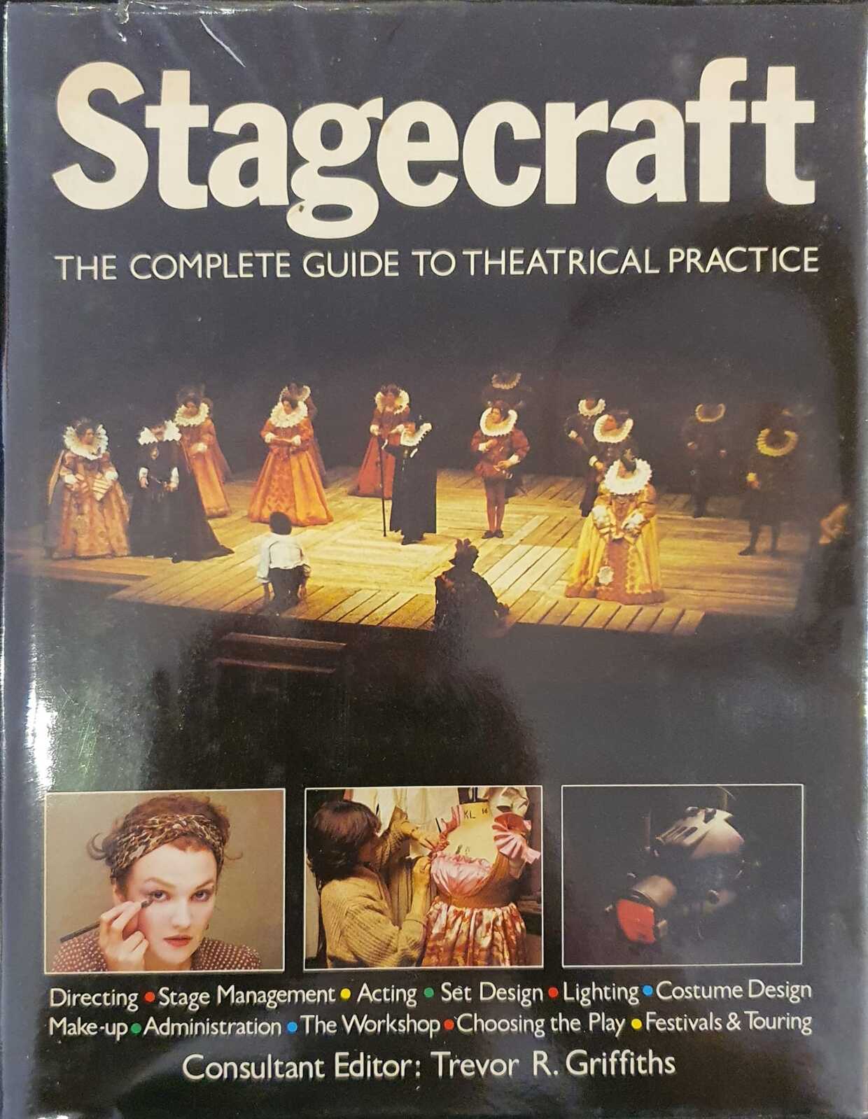 STAGECRAFT, the Complete Guide to Theatrical Practice Trevor R Griffiths