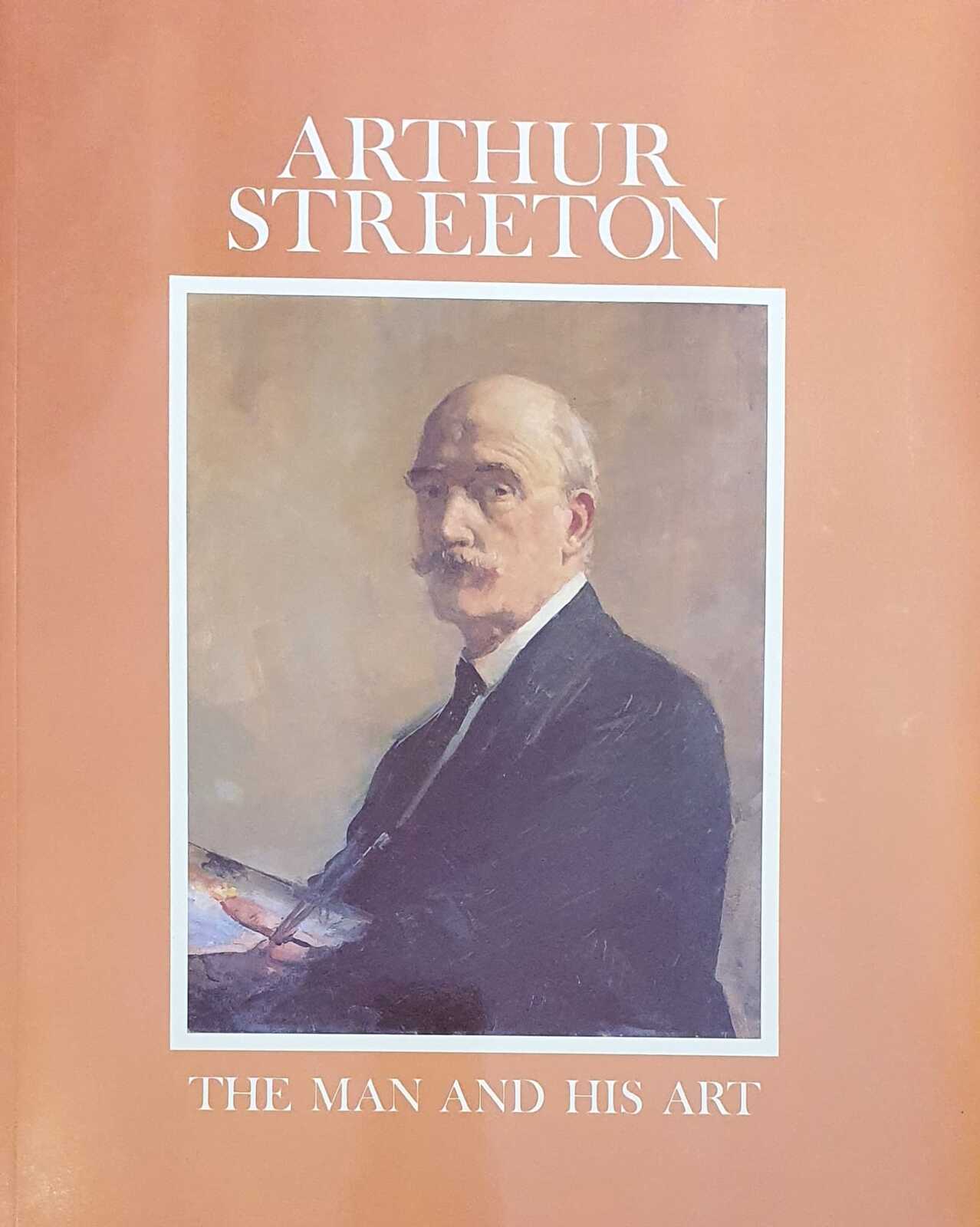 Arthur Streeton: The Man and His Art