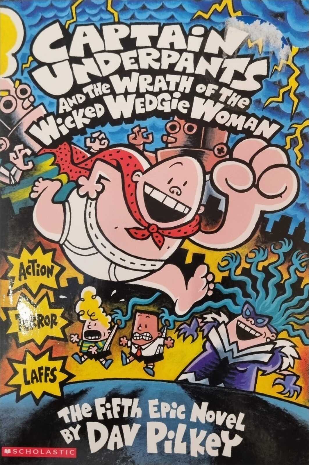 Captain Underpants and the Wrath of the Wicked Wedgie Woman (#5)