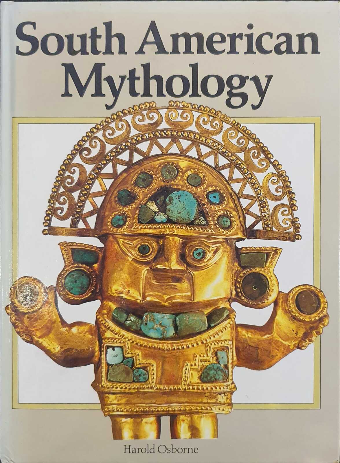 South American Mythology (Library of the world's myths and legends)