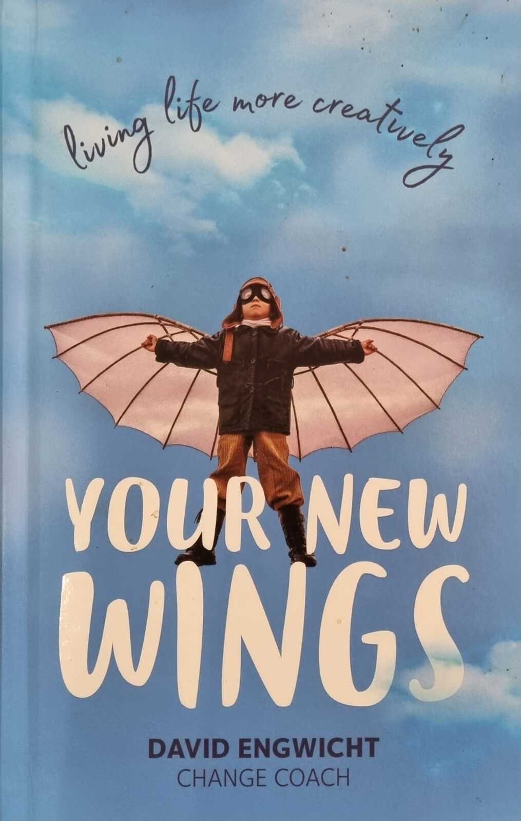 Your New Wings - Living Life More Creatively