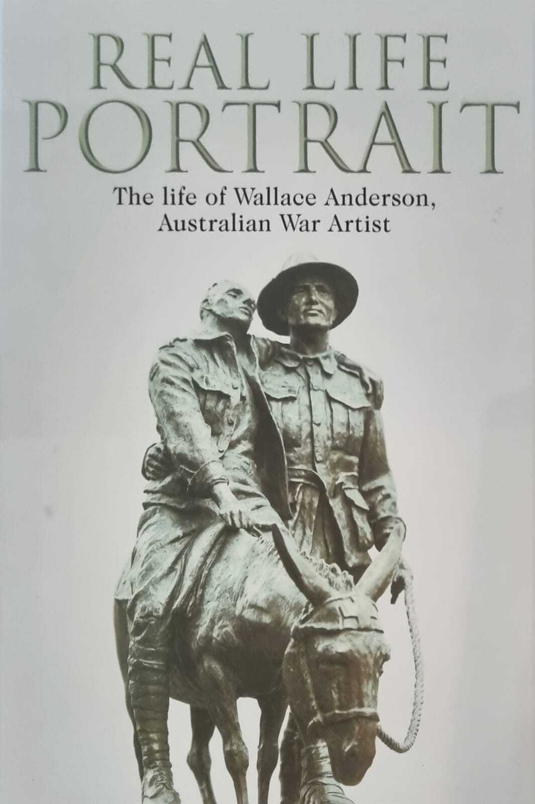 Real Life Portrait - The Life of Wallace Anderson Australian War Artist
