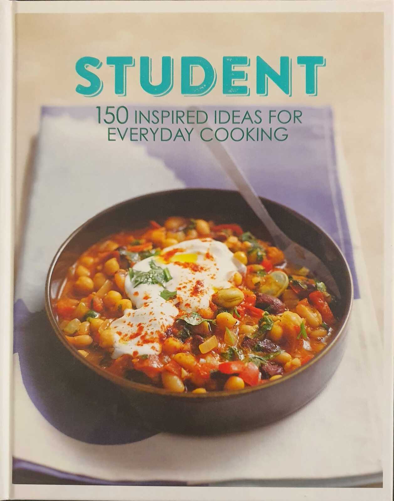 Student: 150 Inspired Ideas For Everyday Cooking